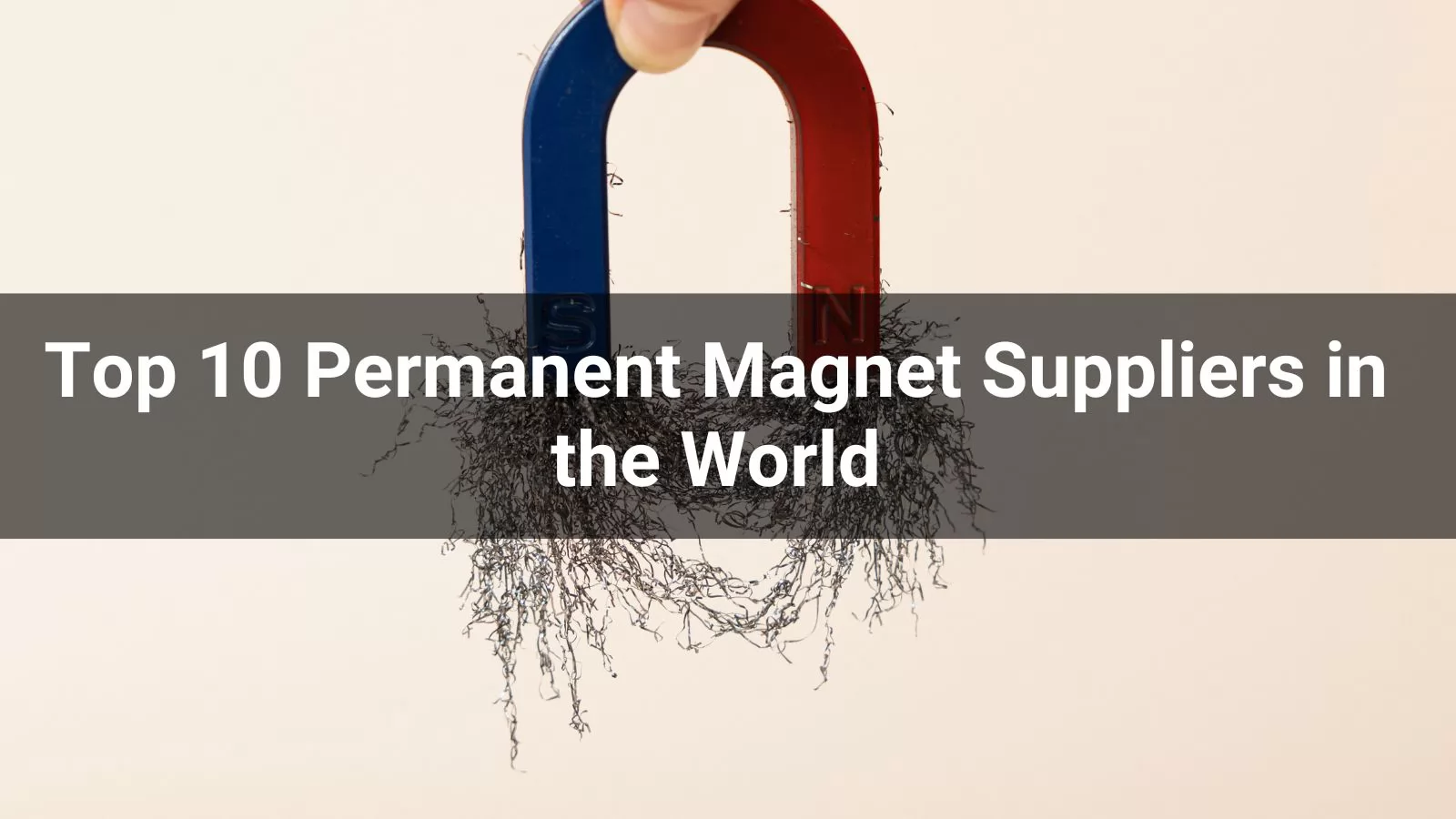 Top 10 Permanent Magnet Suppliers in the World 2025 - MAG SPRING
