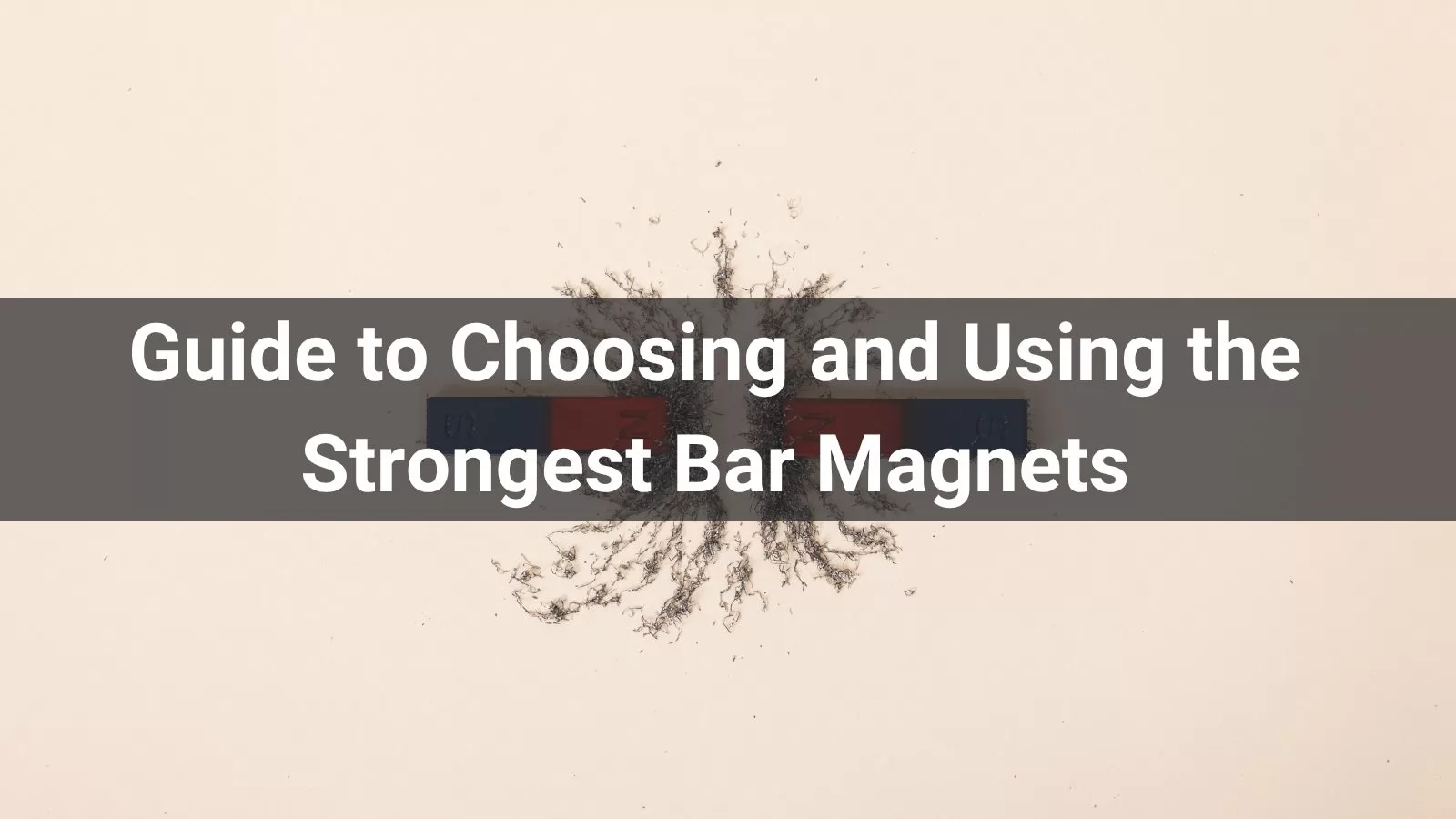Guide to Choosing and Using the Strongest Bar Magnets - MAG SPRING